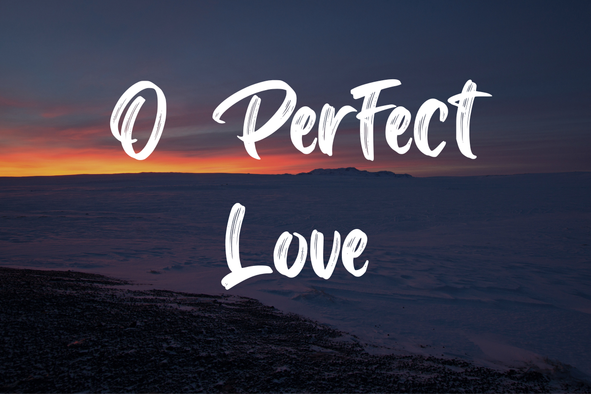 O Perfect Love Lyrics - besthymns.com